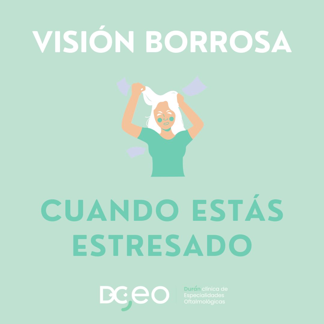 Visión borrosa cuando estás estresado • Clínica Oftalmológica DCEO